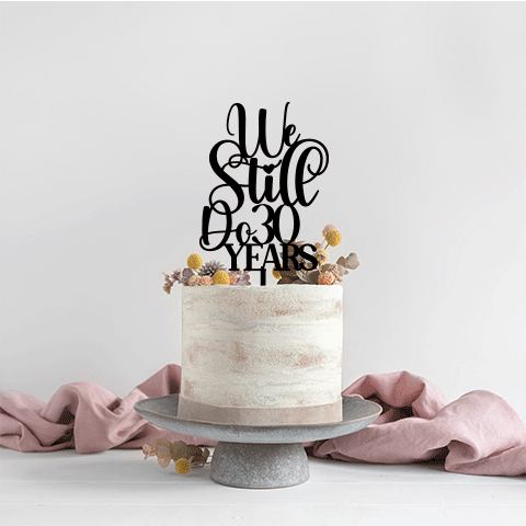 Topper Handwritten & Block We Still Do Number Years — Cakers Warehouse